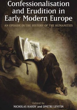 Confessionalisation and Erudition in Early Modern Europe | The British ...