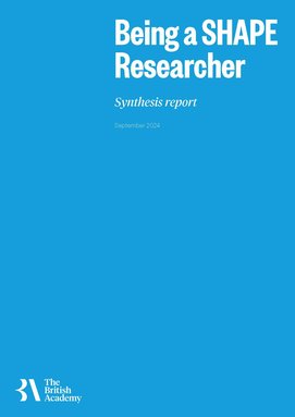 Being a SHAPE Researcher: synthesis report | The British Academy